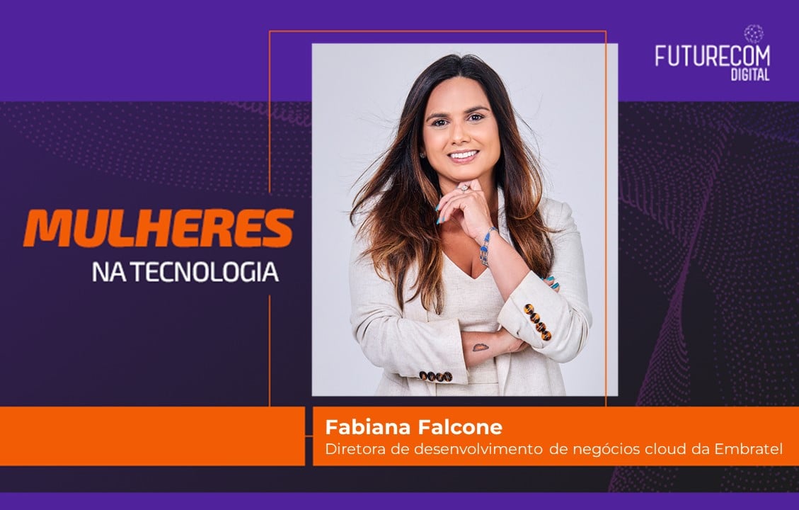 Mulheres na Tecnologia: Fabiana Falcone da Embratel